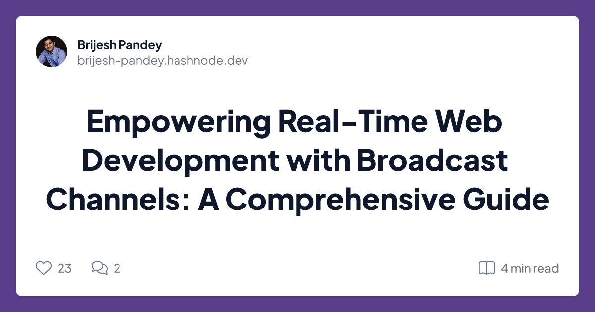 Unlocking Real-Time Web Development: A Guide to Broadcast Channels in | by Brijesh pandey | Feb ...