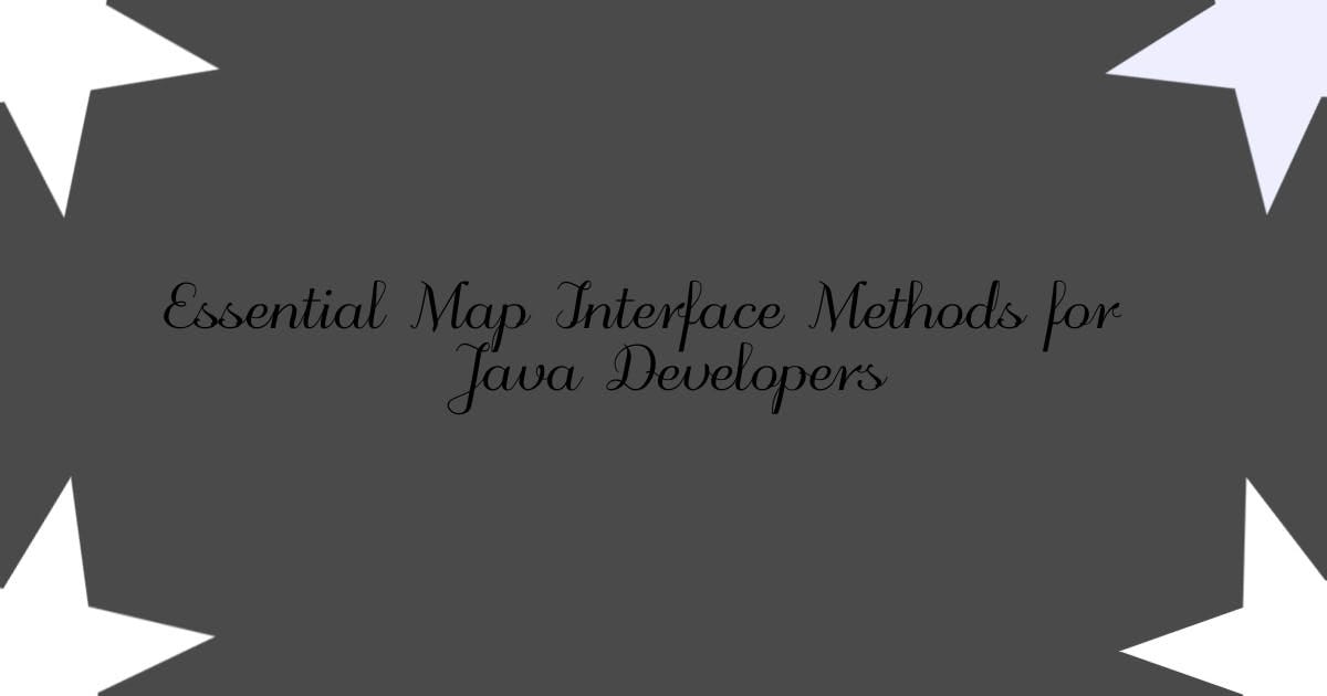 Essential Map Interface Methods for Java Developers | by R Chan | Aug ...