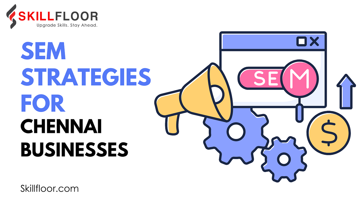 SEM Strategies for Chennai Businesses | by Roy | Medium