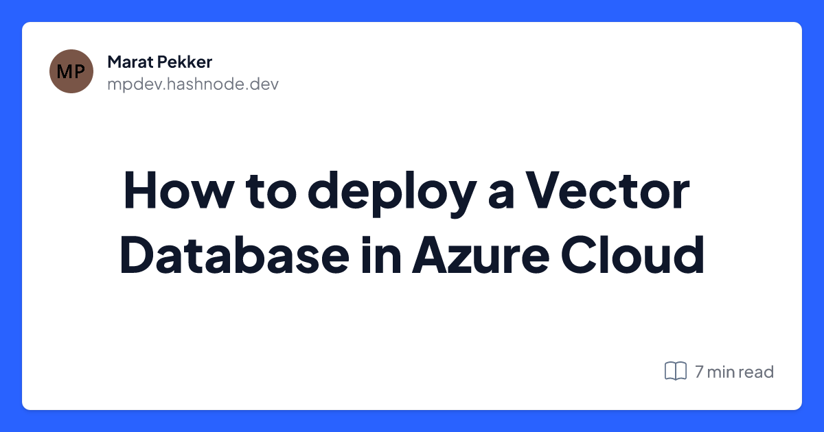 How to deploy a Vector Database in Azure Cloud | by Marat Pekker | Medium