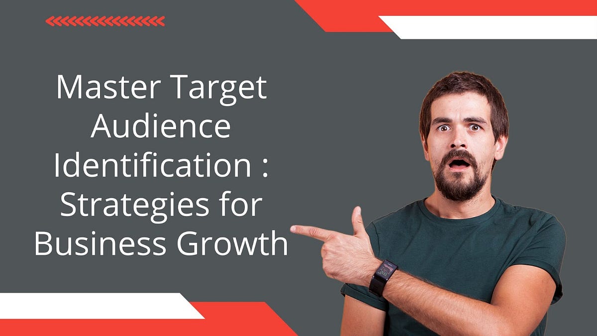 Master Target Audience Identification | Strategies for Business Growth ...