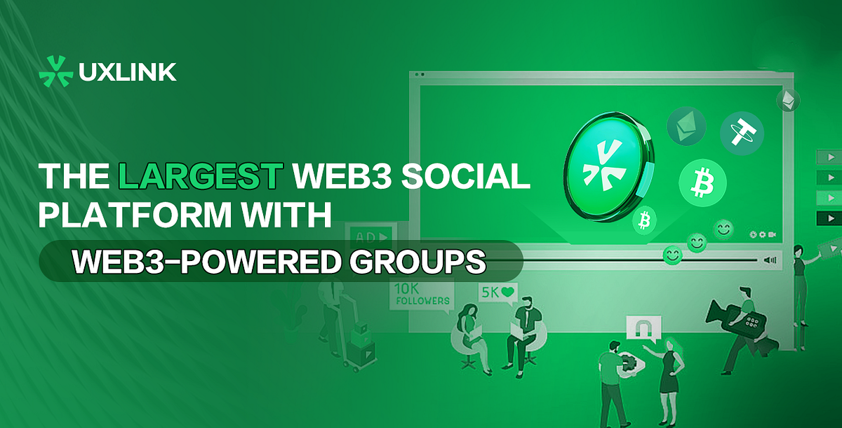 UXLINK Becomes the World’s Largest Group-based Web3 Social Platform | by UXLINK | Medium