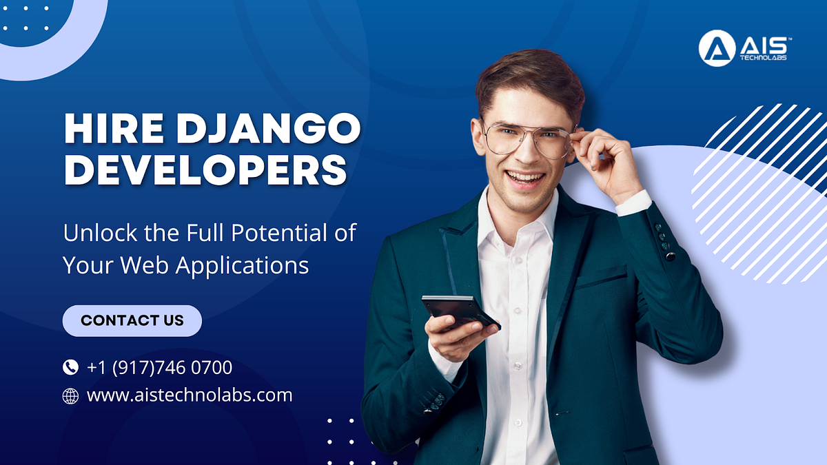 Hire Django Developers: Unlock the Full Potential of Your Web ...