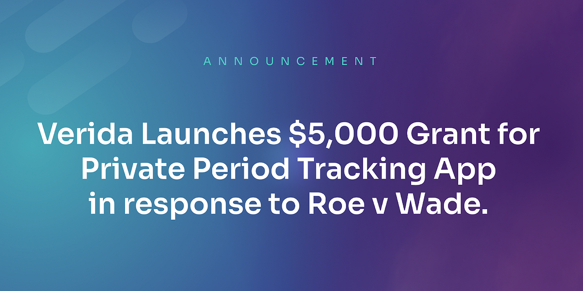 Verida Launches $5,000 Period Tracking App Grant, in Response to Roe v ...