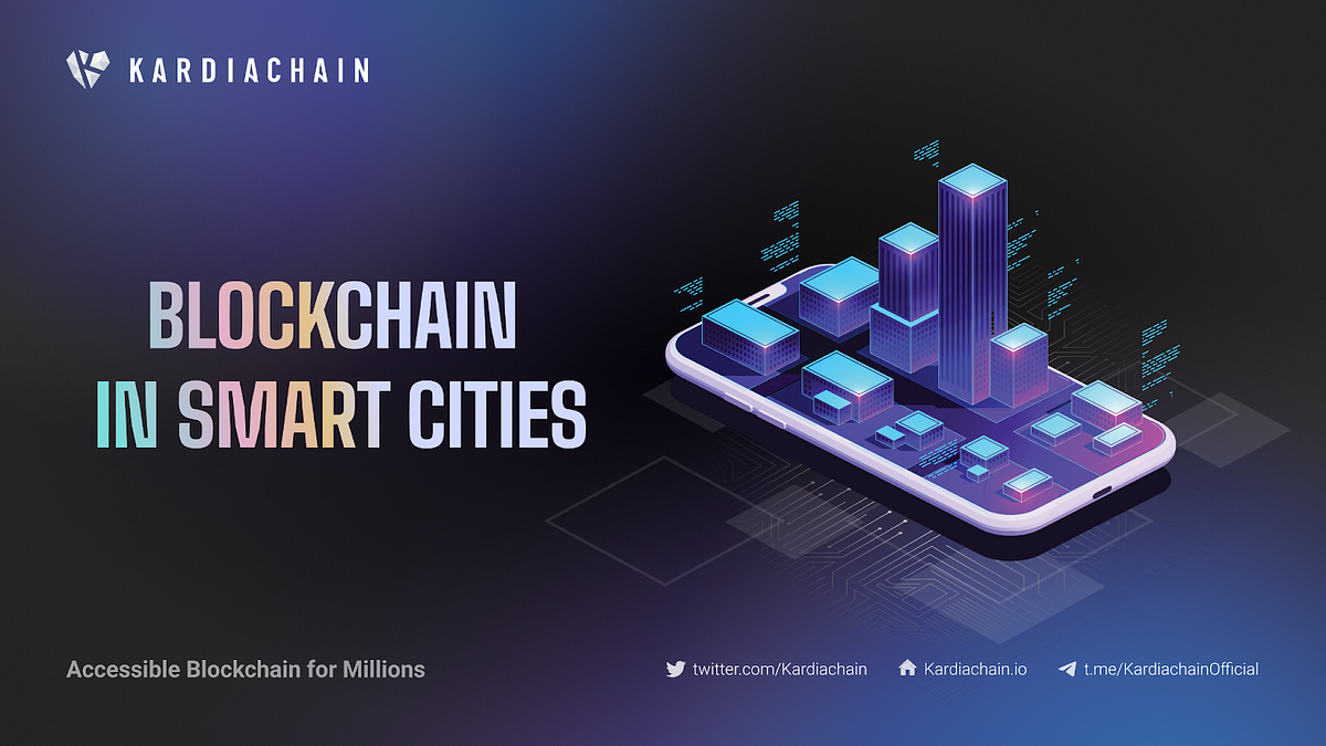 Blockchain in smart cities. Blockchain is a promising technology… | by KaiChain | KaiChain | Medium