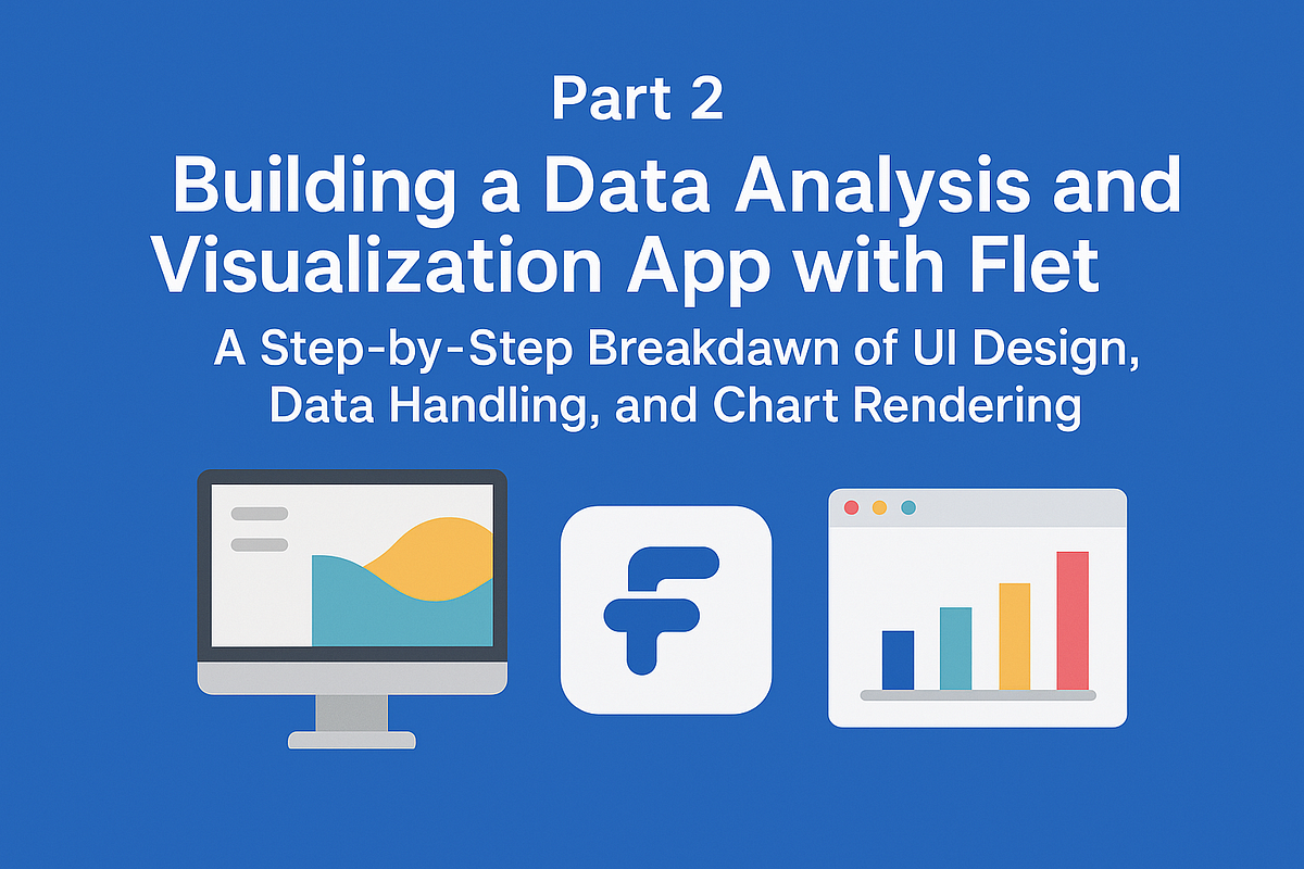 Part 2: Building a Data Analysis and Visualization App with Flet | by Dr. Shouke Wei | Jul, 2025 ...