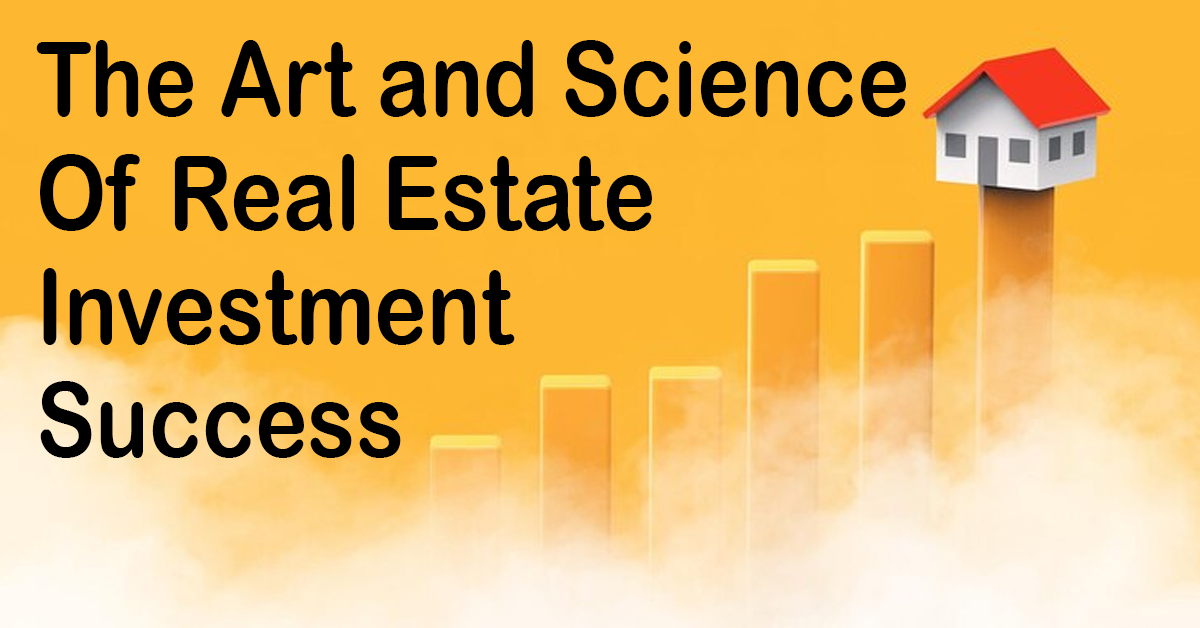 The Art and Science of Real Estate Investment Success | by Rogelio (Roger) Robles | Medium
