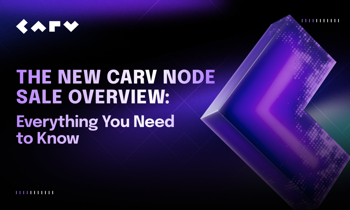 The New CARV Node Sale Overview: Everything You Need to Know | by CARV ...