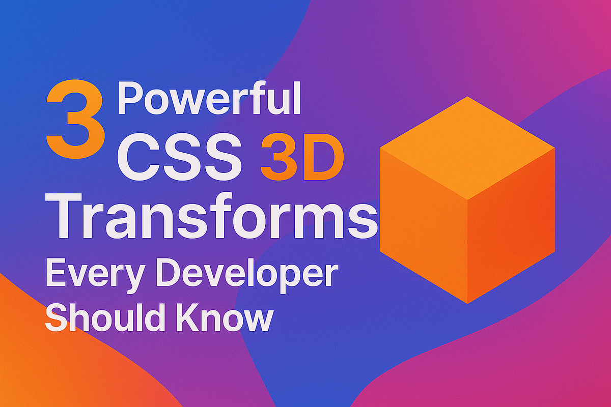 3 Powerful CSS 3D Transforms Every Developer Should Know | by ...