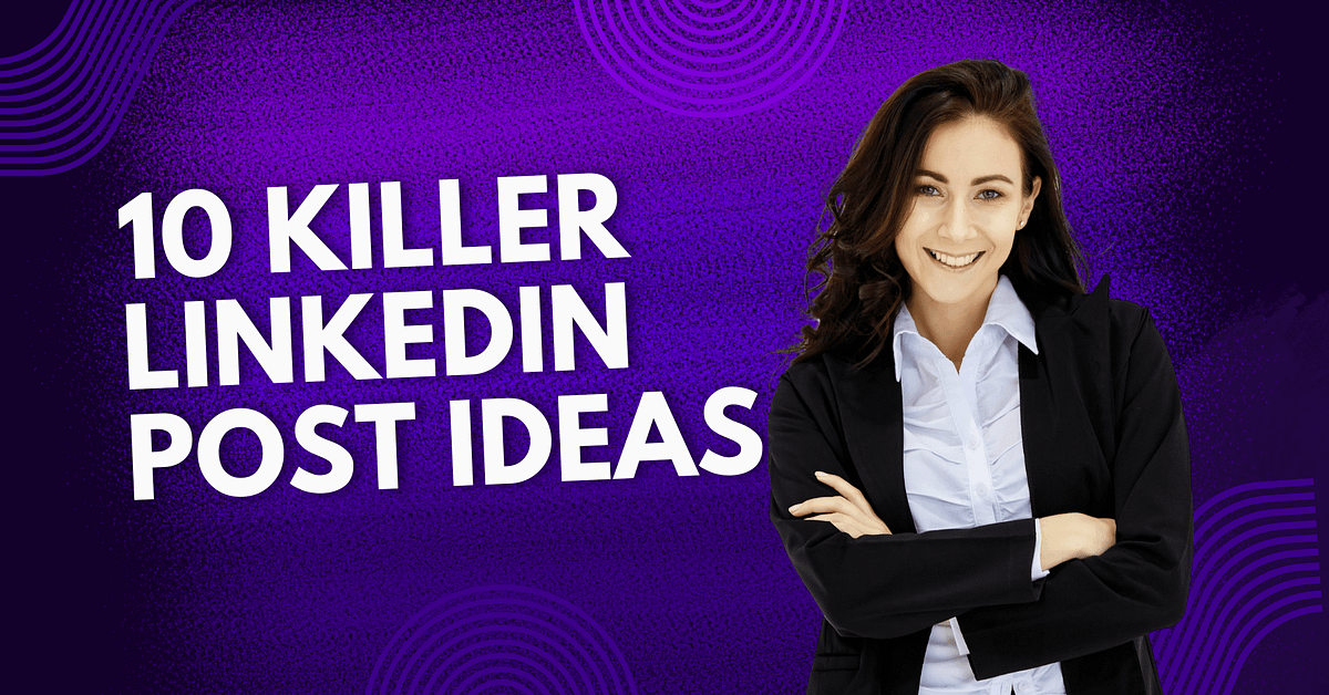 10 Killer Linkedin Post Ideas: A Guide With Examples | by RaftLabs ...