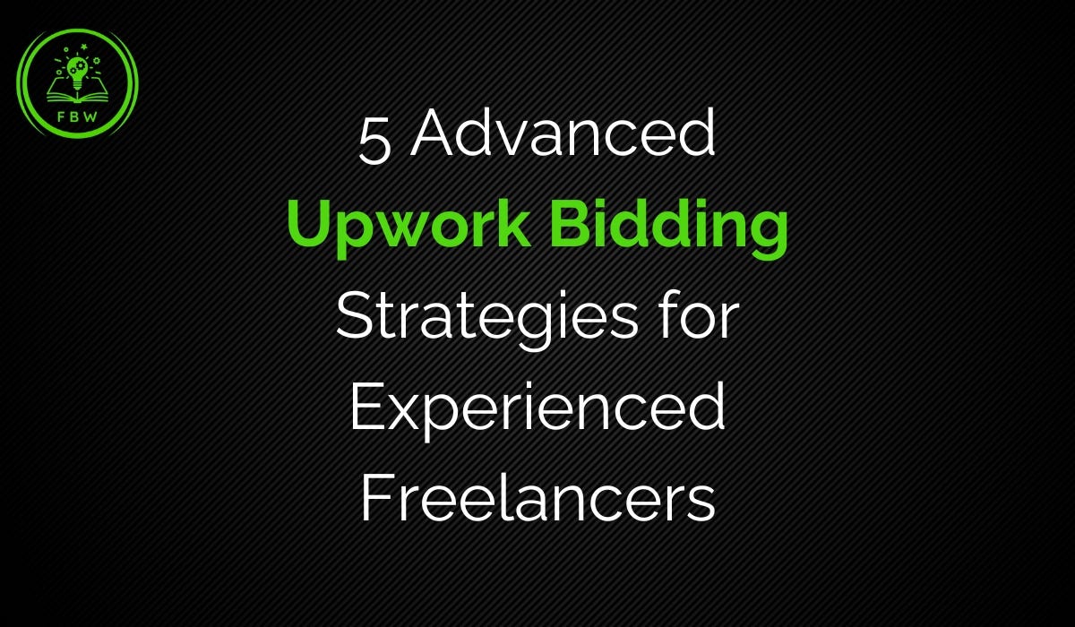 5 Advanced Upwork Bidding Strategies for Experienced Freelancers | by Jaleed Abdullah | Medium
