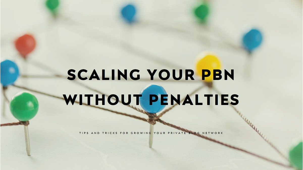 How to Scale Your PBN Without Getting Penalized | by BuyPBNLinks | Medium