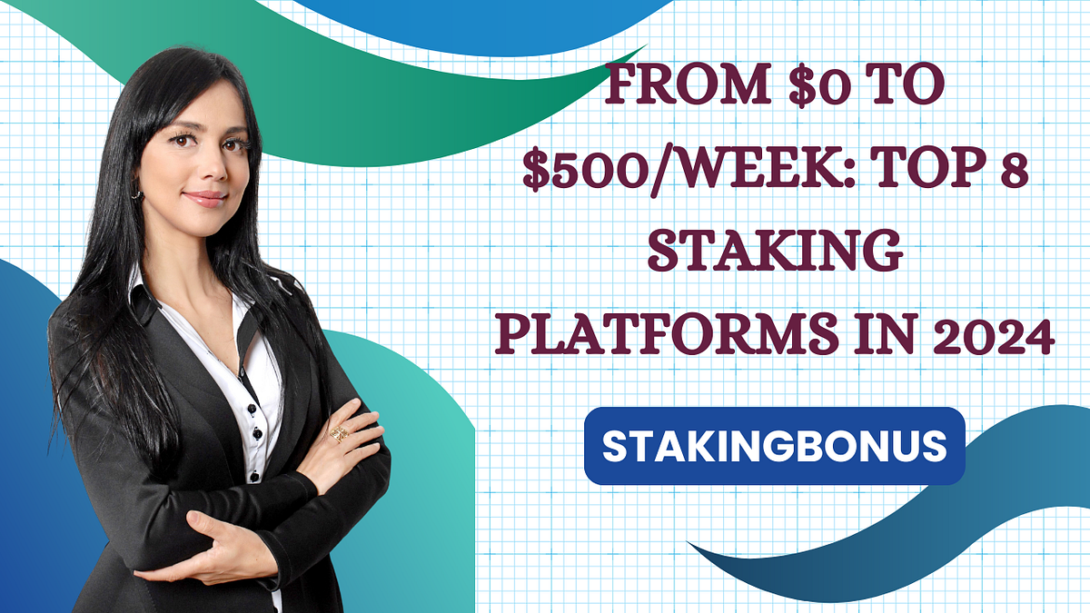 From $0 to $500/Week: Top 8 Staking Platforms in 2024 | by Siodina Edgar | Oct, 2024 | Medium