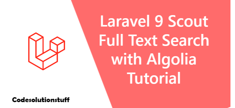 Laravel 9 Scout Full Text Search With Algolia Tutorial By Codesolutionstuff Medium