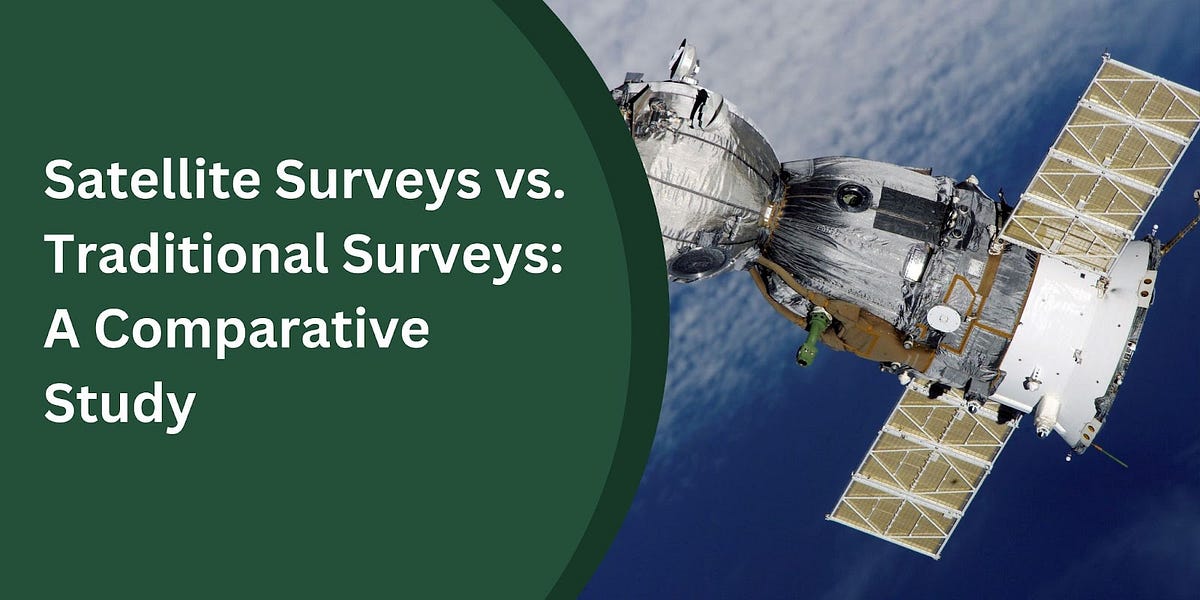 Satellite Surveys vs. Traditional Surveys: A Comparative Study | by ...