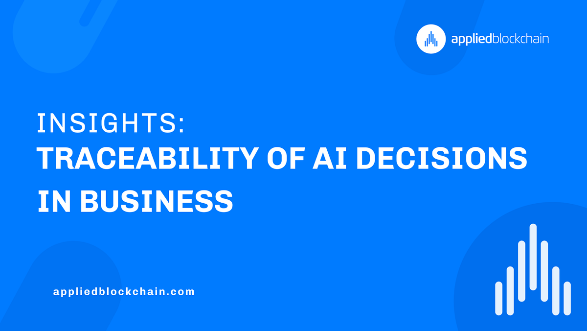 Traceability of AI Decisions in Business | by Applied Blockchain | Medium