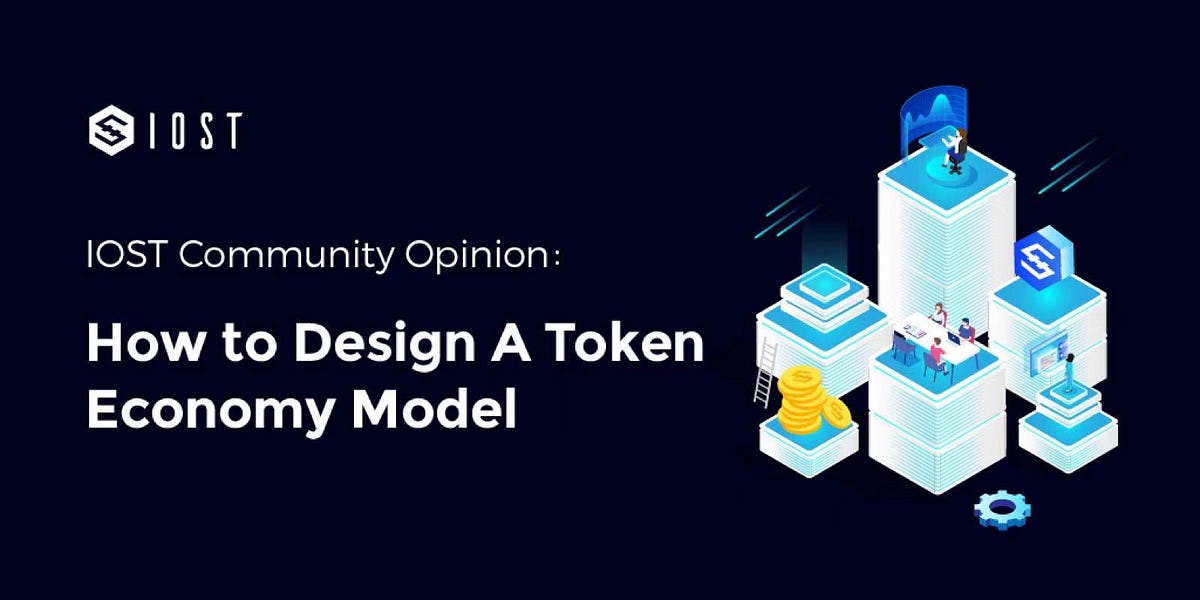 IOST Community Opinion: How to Design A Token Economy Model | by IOST ...