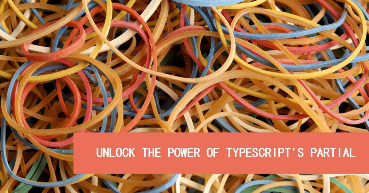 TypeScript’s Partial: Your Key to Flexible Objects 🗝️ | by Xiuer Old | JavaScript in Plain English