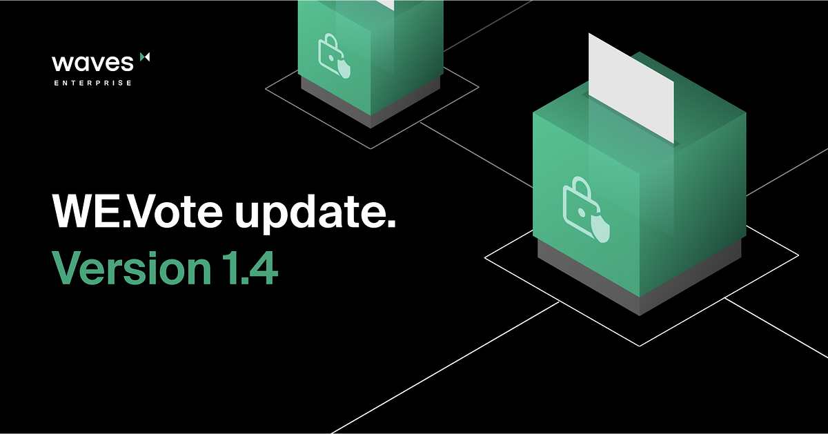 WE.Vote e-voting service update — version 1.4 | by Waves Enterprise ...
