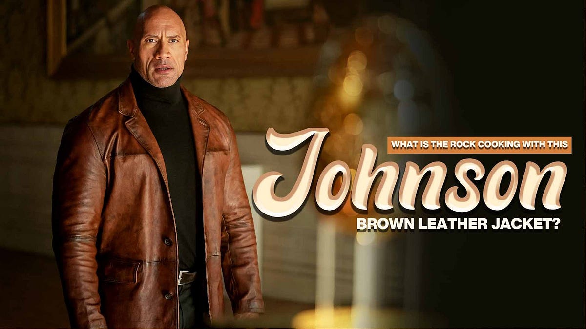WHAT IS THE ROCK COOKING WITH THIS JOHNSON BROWN LEATHER JACKET? | by ...