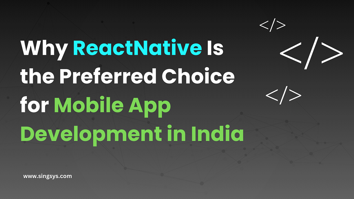 Why ReactNative Is the Preferred Choice for Mobile App Development in India | by Vivek ...