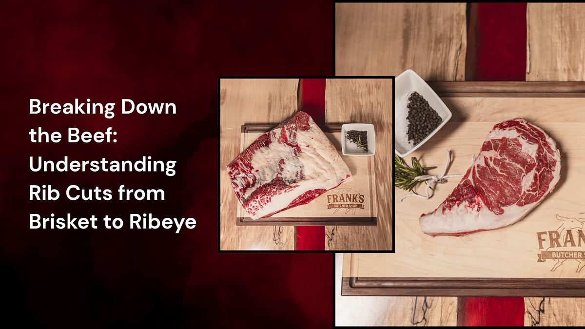 Breaking Down the Beef: Understanding Rib Cuts from Brisket to Ribeye ...