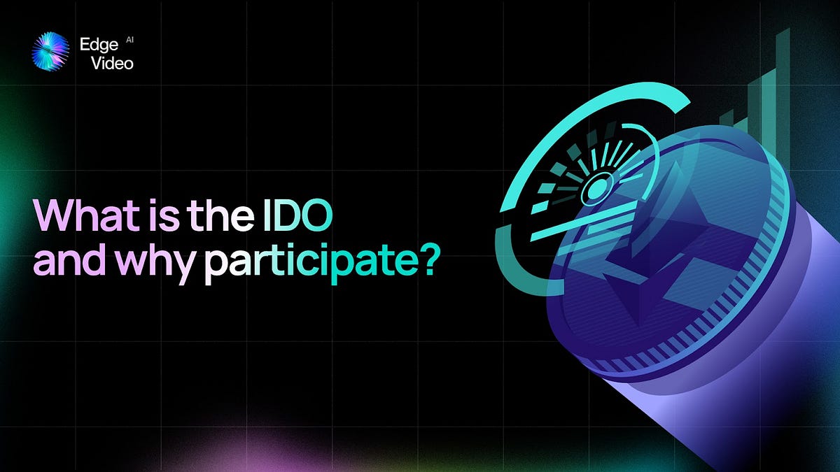 What Is The IDO and Why Participate? | by Sabrinaschaffer | Edge Video ...