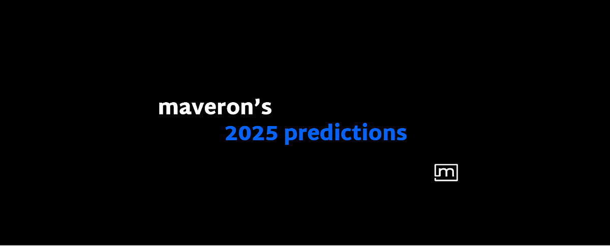Maveron’s 2025 Predictions. By Team Maveron | by Maveron | Medium