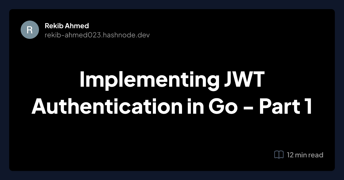 Implementing JWT Authentication in Go — Part 1 | Medium
