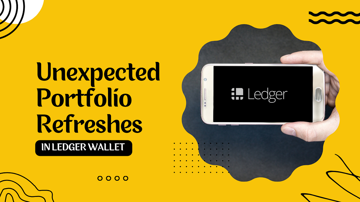 Unexpected Portfolio Refreshes in Ledger Wallet | by Angelargallagher ...