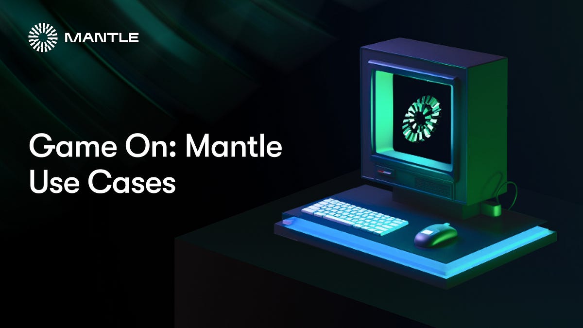 Exploring Use Cases: Mantle for Gaming dApps | by Mantle Network | 0xMantle | Medium