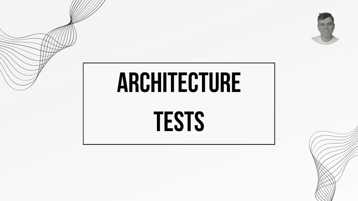 Architecture tests in.NET. What is an architecture test? | by Vahid ...