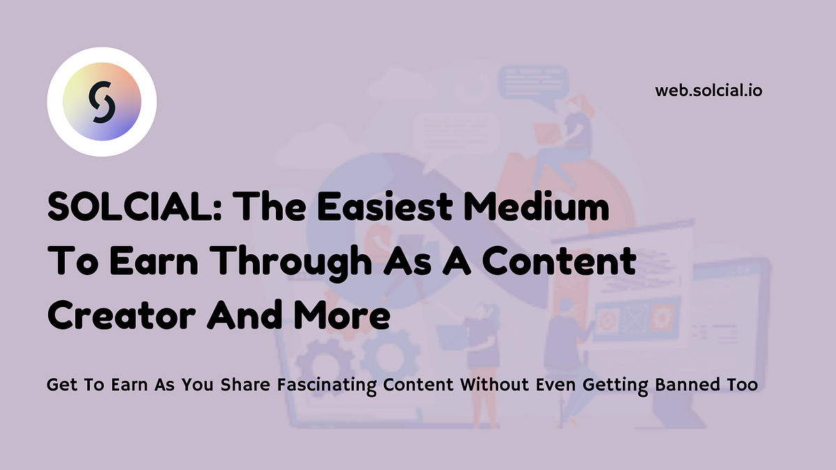 Solcial: The Easiest Way to Earn Via Social Media | by Joseph Archibong | Medium