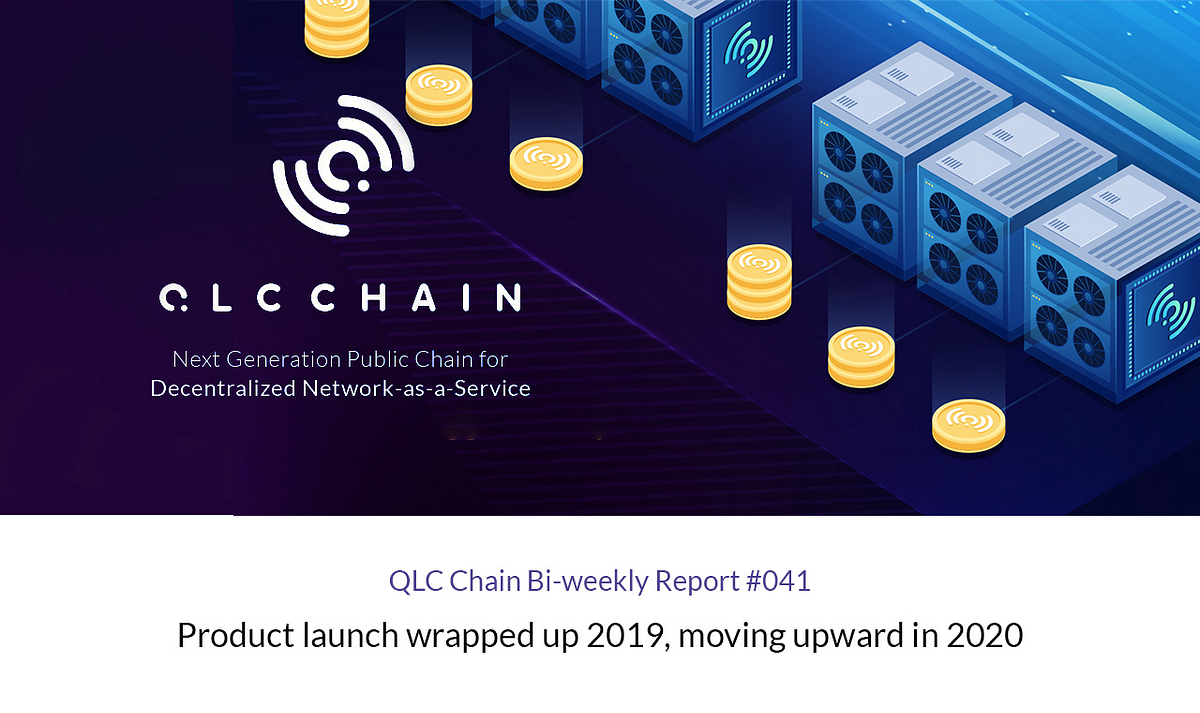 QLC Chain Bi-Weekly Report — #41. Product launch wrapped up 2019 ...