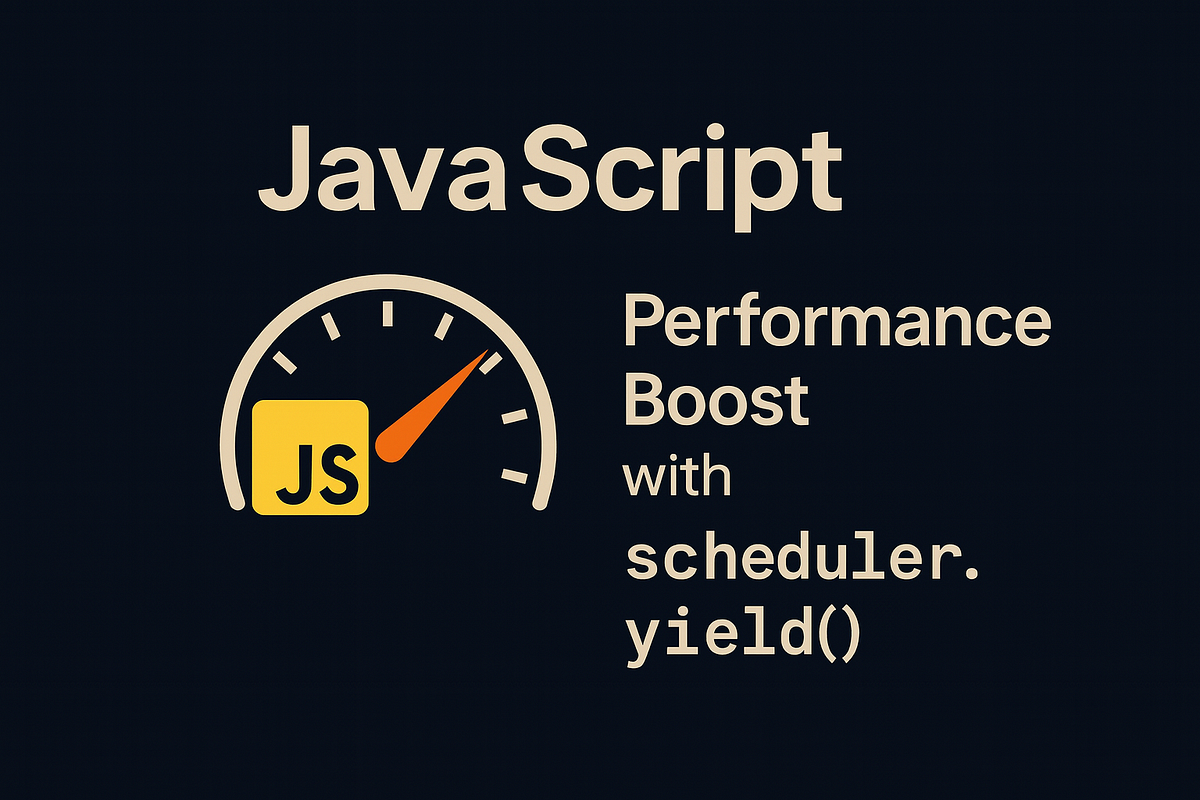 Make Your Web App Faster with scheduler.yield()⚡ | by Xiuer Old | Aug, 2025 | JavaScript in ...