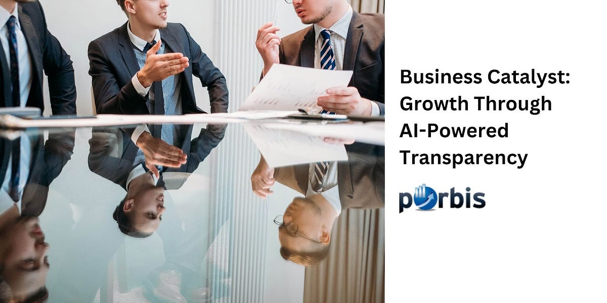 Business Catalyst: Growth Through AI-Powered Transparency | by Porbis ...