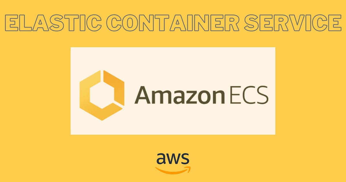 Amazon ECS — Elastic Container Service | by Shreya Kale | Medium