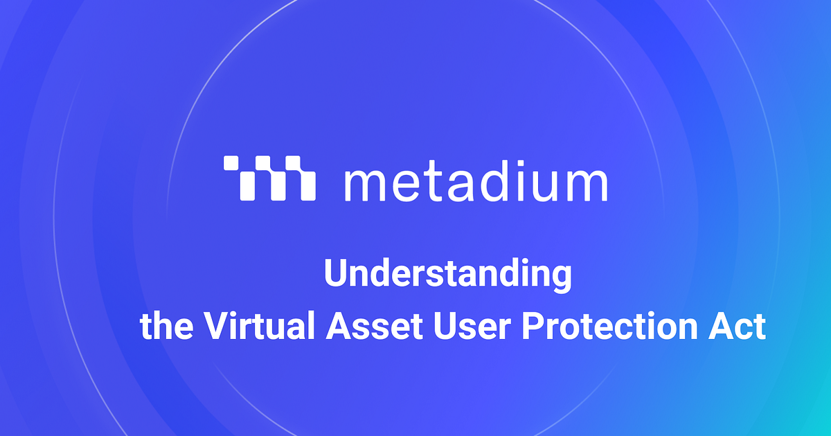 Understanding the Virtual Asset User Protection Act | by Metadium ...