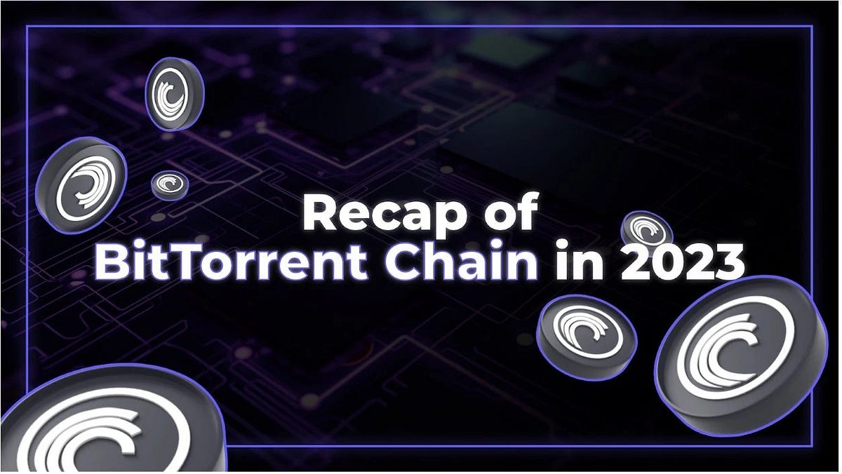 BitTorrent Chain（BTTC）2023年度回顾 - BitTorrent中文 - Medium