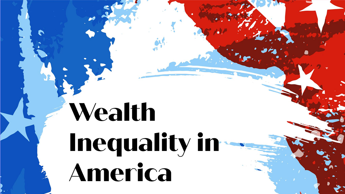 The American Dream Undreamt: Wealth Inequality and the Urgent Need for ...