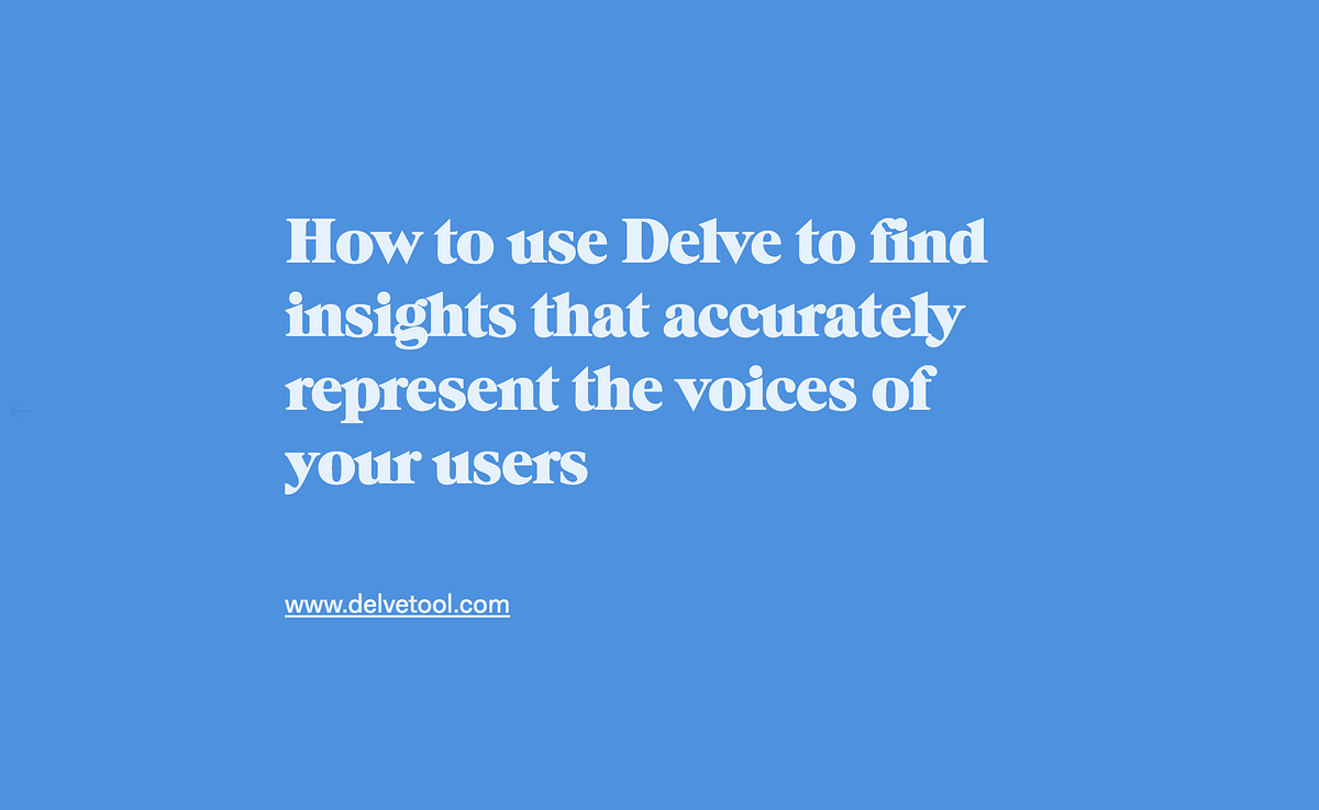 How to use Delve to find insights that accurately represent voices of ...