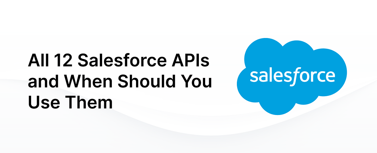 All 12 Salesforce APIs and When Should You Use Them | by Vessel | Medium