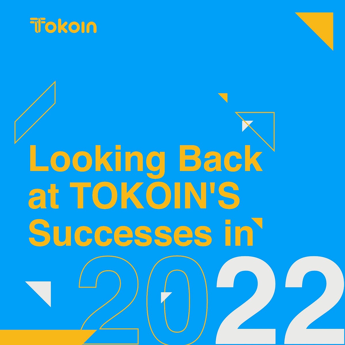 Tokoin’s 2022 Review: A Year of Achievements, Milestones and the Future ...