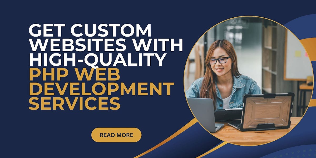 Get Custom Websites with PHP Web Development Services | by Naveen sahu ...