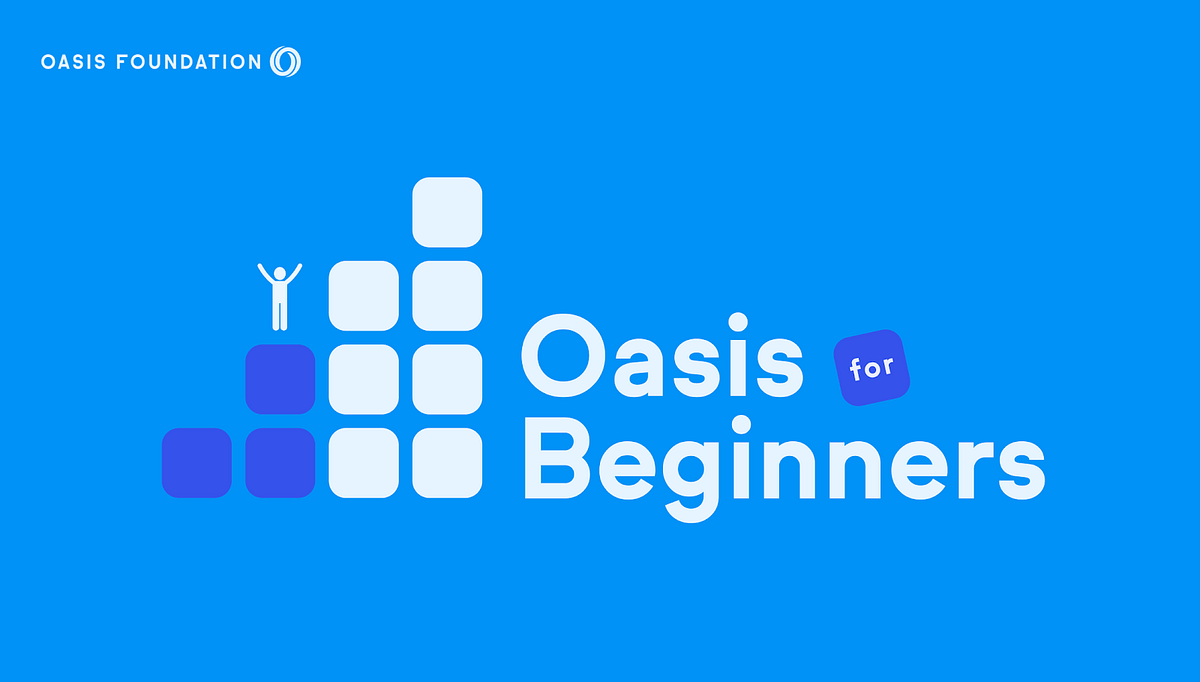 Guia para Iniciantes da Oasis. Conheça os fundamentos da Oasis, a… | by ...