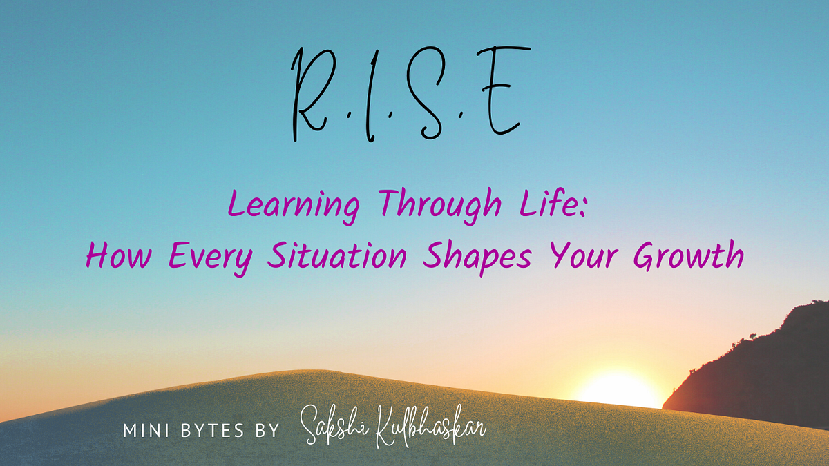 Learning Through Life: How Every Situation Shapes Your Growth | by ...