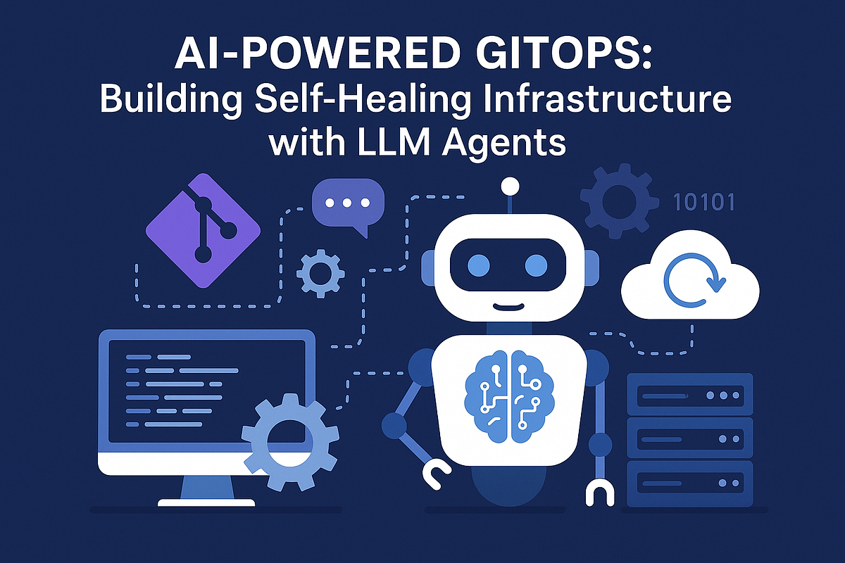 AI-Powered GitOps: Building Self-Healing Infrastructure with LLM Agents | by Mohamed ElEmam ...