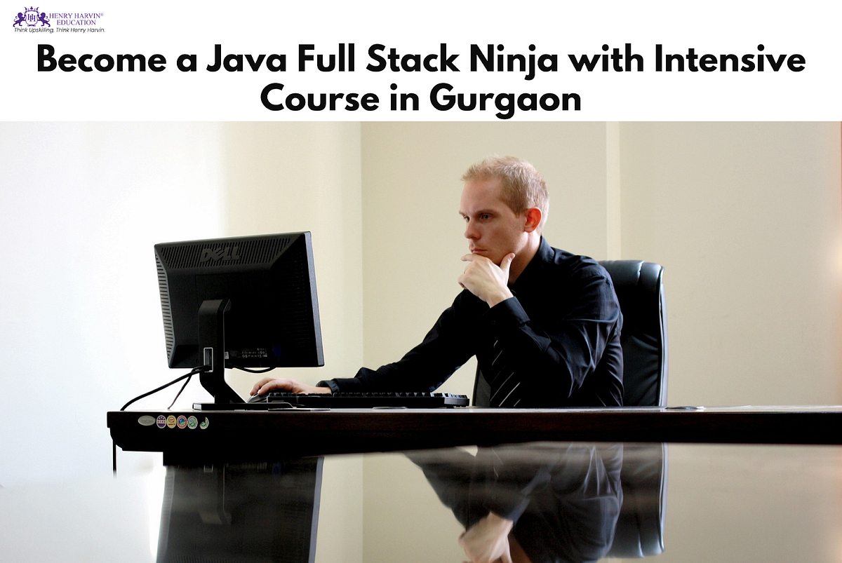 Become a Java Full Stack Ninja with Intensive Course in Gurgaon | by ...