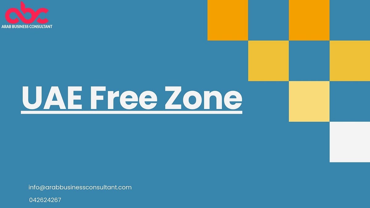Navigating the UAE Free Zones: A Strategic Guide for Arab Business ...