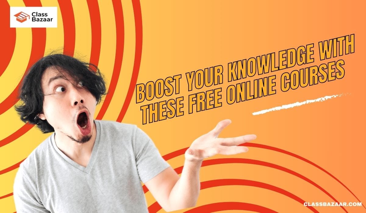 Boost Your Knowledge with These Free Online Courses | by Class Bazaar ...